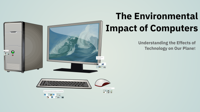 The Environmental Impact of Computers by idk my on Prezi
