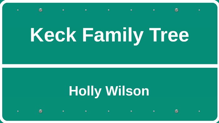 Keck Family Tree by Holly Wilson on Prezi