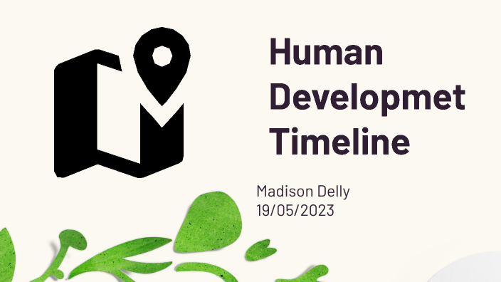 Human Development Timeline by Madison Delly on Prezi