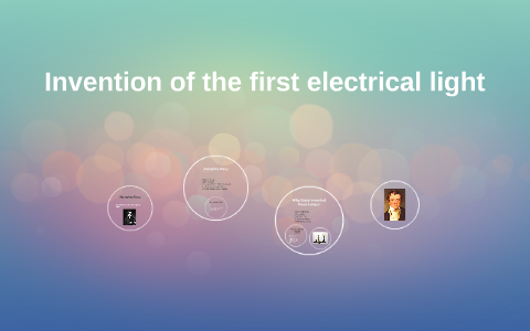 Invention of the first electrical light by Madison McCown on Prezi