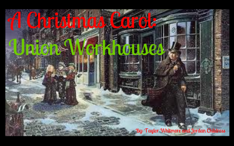 A Christmas Carol: Union Workhouses by jordan childress on Prezi