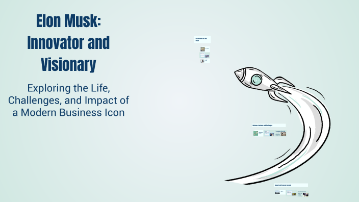 Elon Musk: Innovator and Visionary by Jerand Chase on Prezi