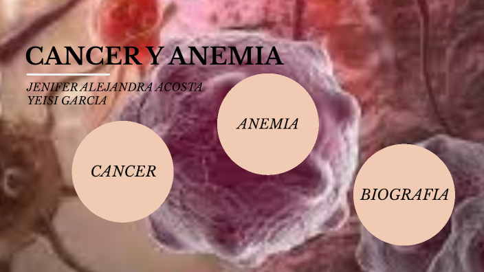CÁNCER Y ANEMIA by Yeisi García on Prezi