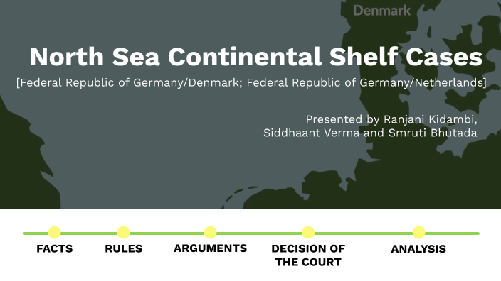 North Sea Continental Shelf Case by Smruti Bhutada on Prezi
