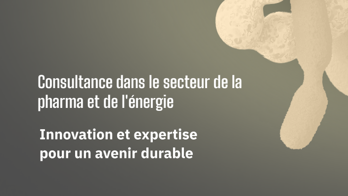 Consultance en Pharma et Énergie by Michaël Escada on Prezi
