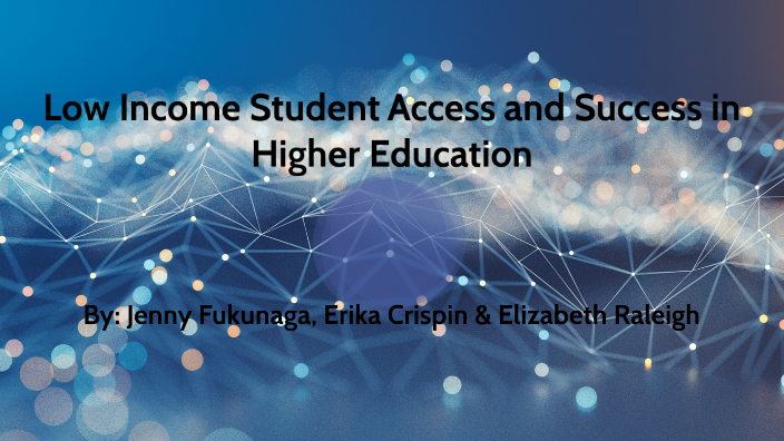 Barriers to Low Income Student Accessibility and Success in Higher ...