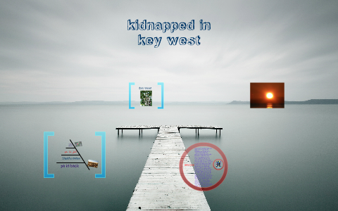 kidnapped in key west by andres alonso on Prezi