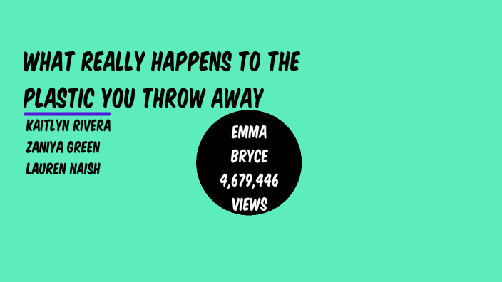 what really happens to the plastic you throw away by kaitlyn rivera on ...