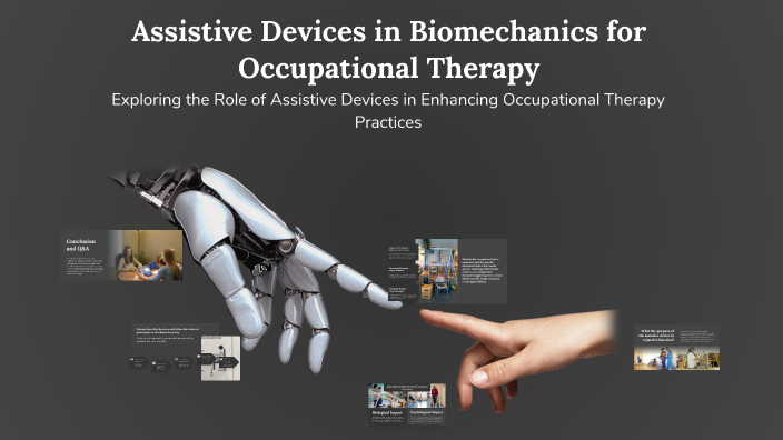 Assistive Devices in Biomechanics for Occupational Therapy by Payton ...