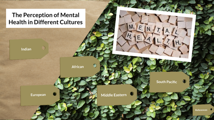 The Perception of Mental Health in Different Cultures by Richa Patel on ...