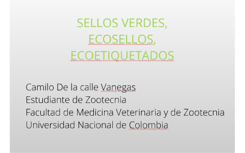 SELLOS VERDES, ECOSELLOS, ECOETIQUETADOS by Camilo De La Calle on Prezi