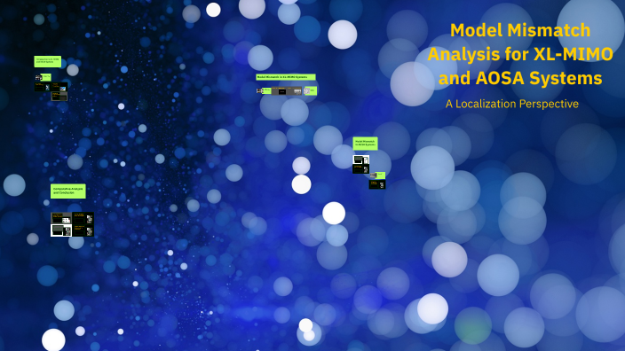 Model Mismatch Analysis for XL-MIMO and AOSA Systems by mustafa tago on Prezi