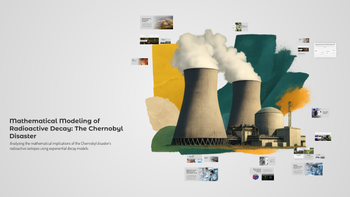 Mathematical Modeling of Radioactive Decay: The Chernobyl Disaster by ...