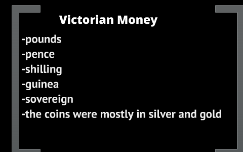 Victorian Era Money by Jacob Cassidy on Prezi
