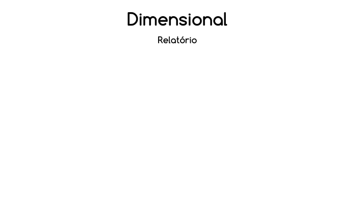 Relatório Dimensional by Logan Correa on Prezi