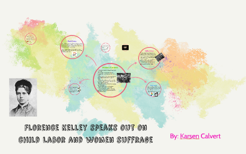 Florence Kelley speaks out on child Labor and women suffrage by Karsen ...
