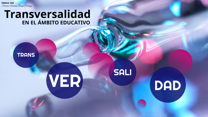 La Transversalidad en el Ambito Educativo by Abraham Rangel Carranza on Prezi