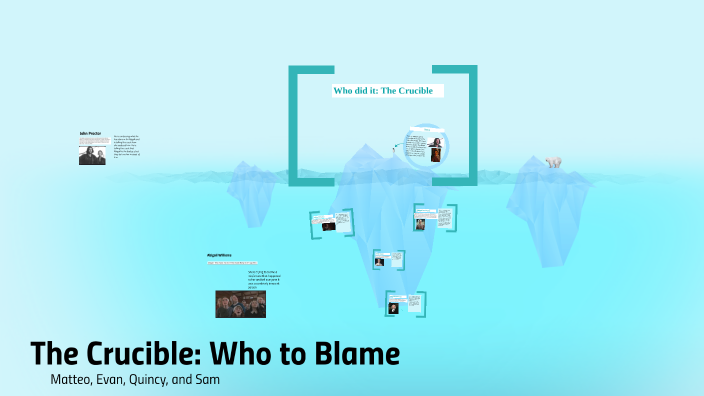 The Crucible Who is to blame by Matteo Cecchini on Prezi