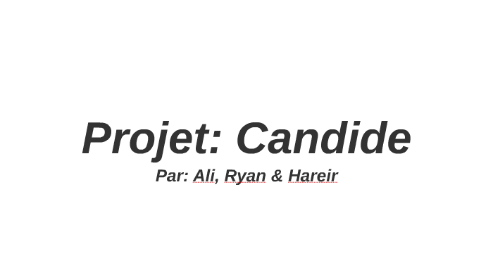 Projet: Candide by Hareir Meer on Prezi