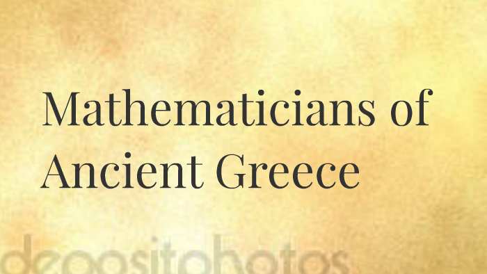 Ancient Greek Mathematicians by For School on Prezi