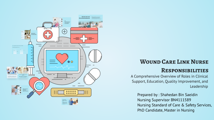 Wound Care Link Nurse Responsibilities by Dalia Aqqad on Prezi