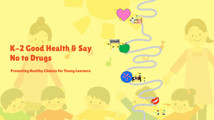 K-2 Good Health & Say No to Drugs by Martha Leal on Prezi