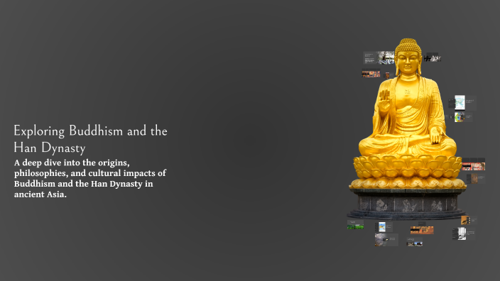 Exploring Buddhism and the Han Dynasty by Makiel Cepeda on Prezi