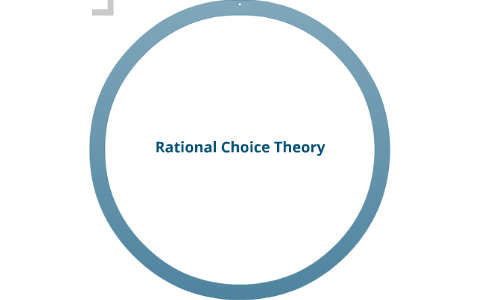 Rational Choice Theory by A. C. on Prezi