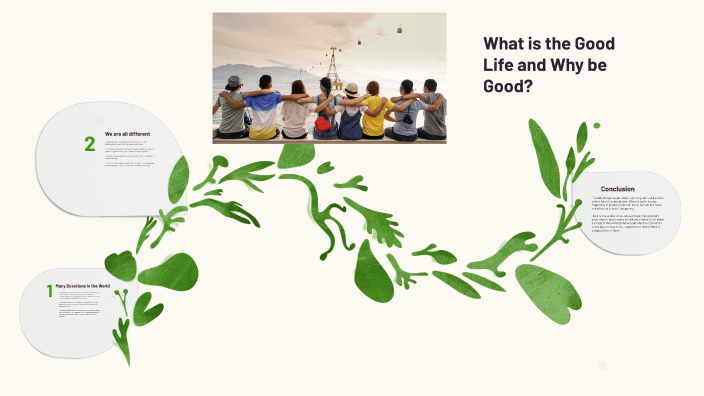 What is the Good Life and Why be Good? by Brenda Reyes on Prezi