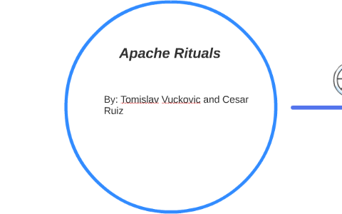Apache Rituals by chris rodgers on Prezi