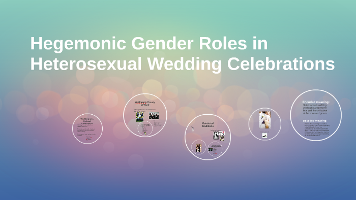 Hegemonic Gender Roles in Wedding Imagry by Rianna Alcantara on Prezi