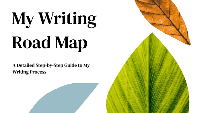 My Writing Road Map by Phoenix Soares on Prezi
