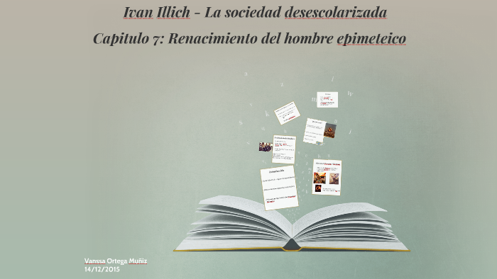 Ivan Illich - La sociedad desescolarizada by Vanessa Ortega on Prezi