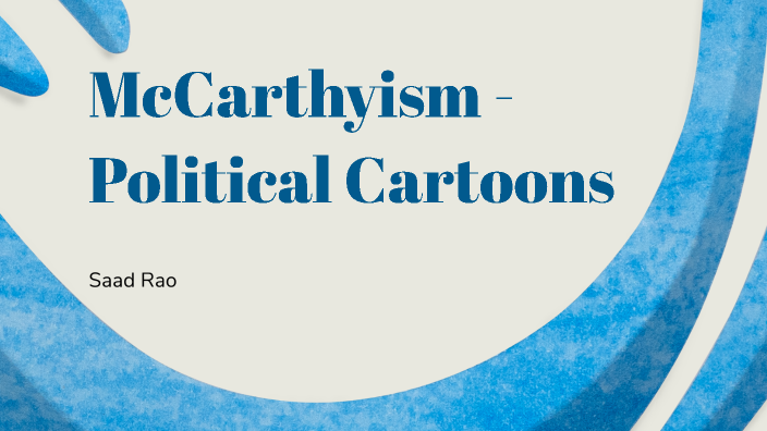 McCarthyism and Political Cartoons by saad rao on Prezi
