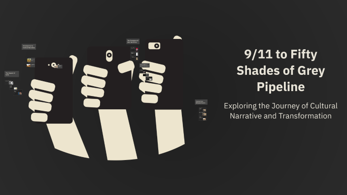 9/11 to Fifty Shades of Grey Pipeline by Natalie Davis on Prezi
