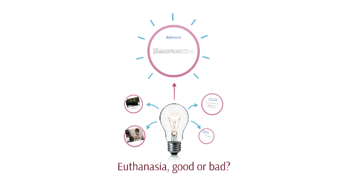 Euthanasia, good or bad? by Jenna Hammond on Prezi