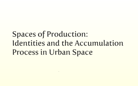 Spaces of Production: Self and the City in an Age of Global Connections ...