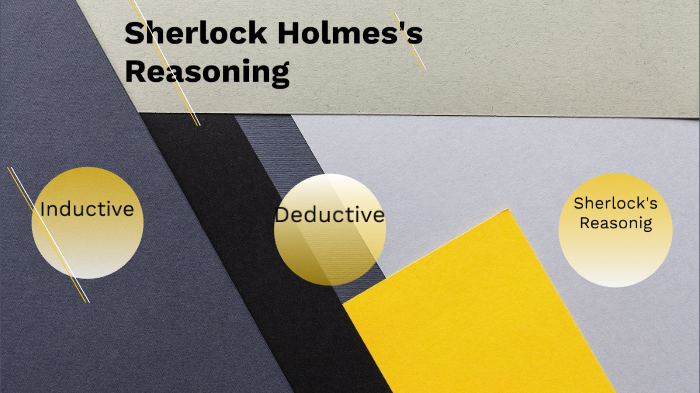 Sherlock Holmes's Reasoning by Alex McGill on Prezi