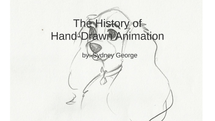 The History of Hand-Drawn Animation by Sydney George on Prezi