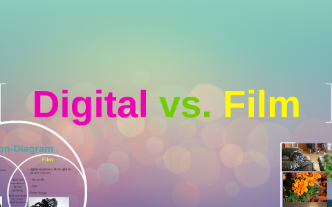 Digital vs. Film by Cara E on Prezi