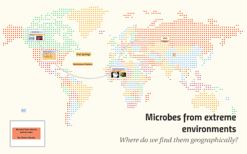 Microbes from extreme environments by Sharon Antoine on Prezi