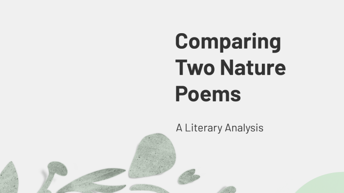 Comparing Two Nature Poems by Soledad Galvan on Prezi