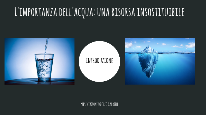 L'importanza dell'acqua: una risorsa insostituibile by gabriele grec on ...
