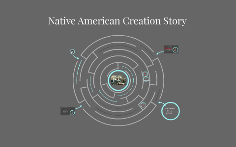 Native American Creation Story by lance bauer on Prezi