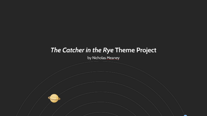 The Catcher in the Rye Theme Project by Nicholas Meaney on Prezi