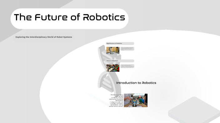 Exploring Robotics: The Future of Automation by Shaina Calambro on Prezi