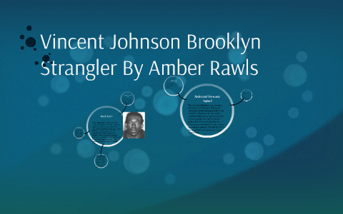 Vincent Johnson Brooklyn Strangler by Amber Rawls on Prezi