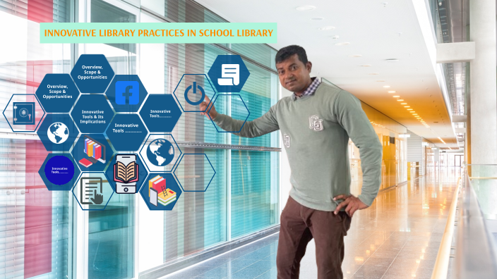 INNOVATIVE LIBRARY PRACTICES IN SCHOOL LIBRARIES by nirmal kumar mahanta on Prezi