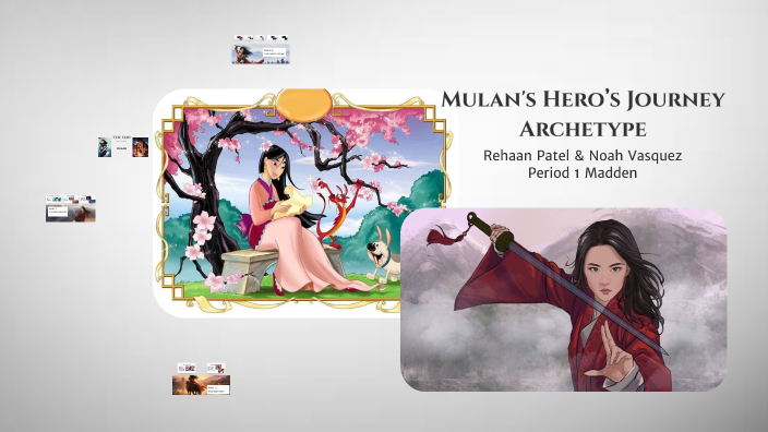 Mulan and the Hero’s Journey Archetype by Rehaan Patel on Prezi