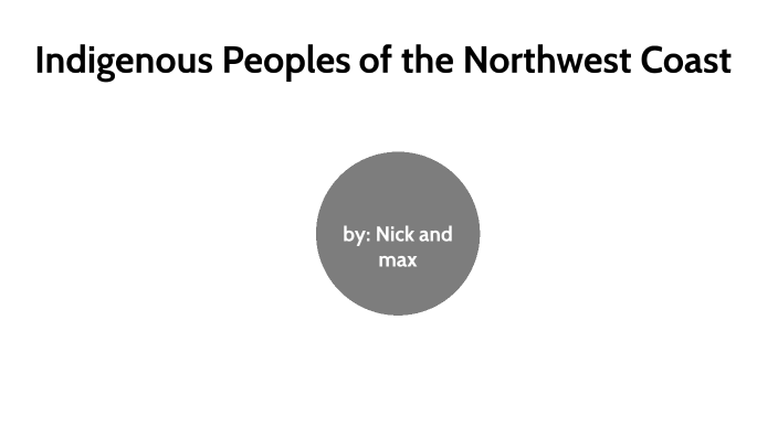northwest coast by Nickolas Ross on Prezi